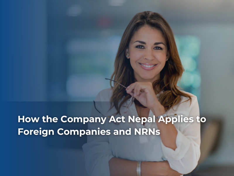 How the Company Act Nepal Applies to Foreign Companies and NRNs