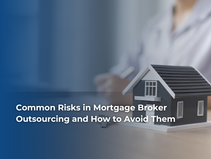 Common Risks in Mortgage Broker Outsourcing and How to Avoid Them