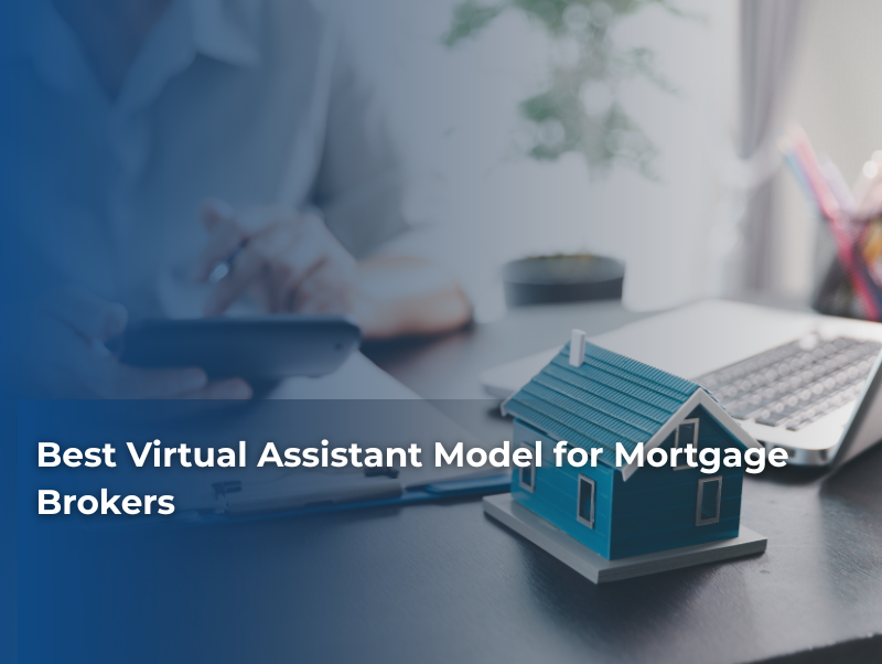 Best Virtual Assistant Model for Mortgage Brokers
