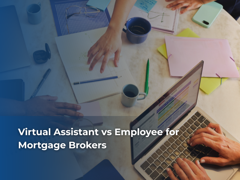 Virtual Assistant vs Employee for Mortgage Brokers