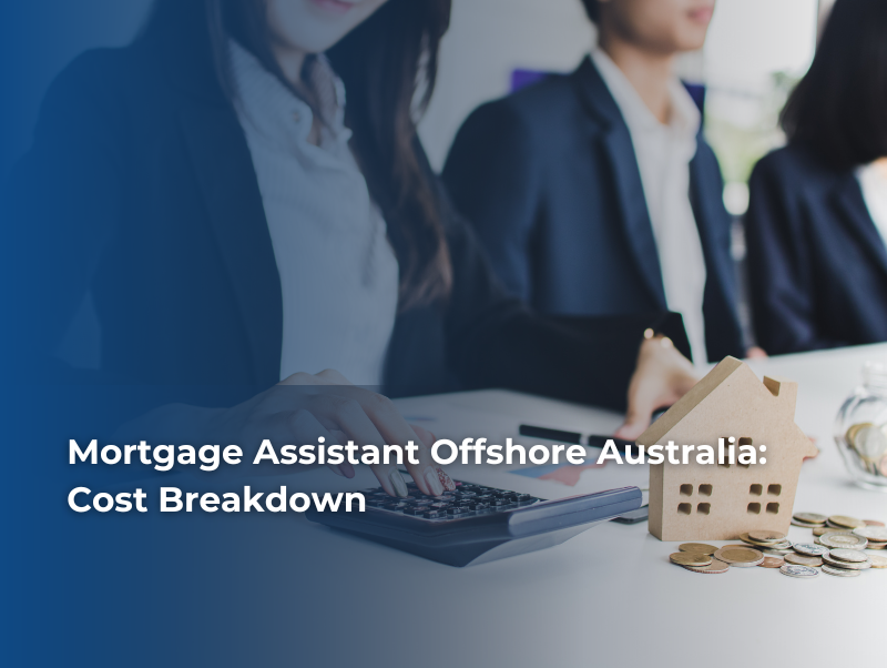 Mortgage Assistant Offshore Australia: Cost Breakdown
