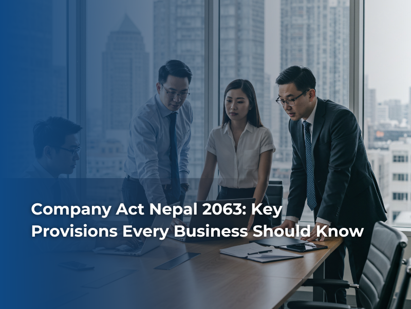 Company Act Nepal 2063: Key Provisions Every Business Should Know