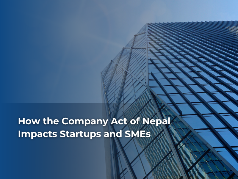 How the Company Act of Nepal Impacts Startups and SMEs