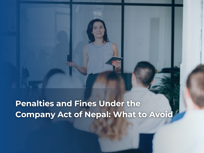 Penalties and Fines Under the Company Act of Nepal: What to Avoid