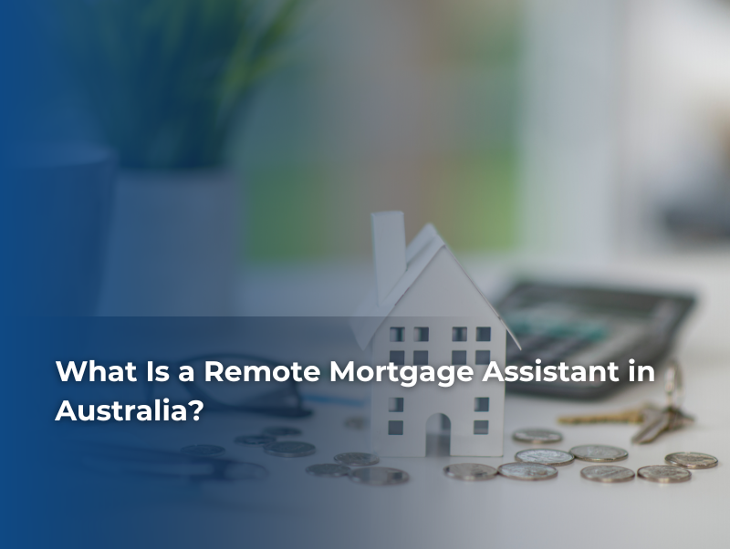 What Is a Remote Mortgage Assistant in Australia?