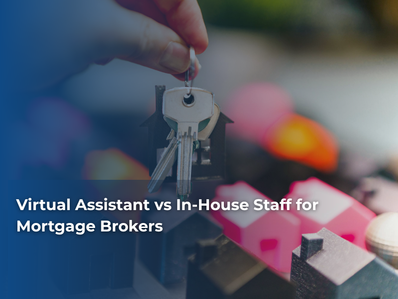 Virtual Assistant vs In-House Staff for Mortgage Brokers