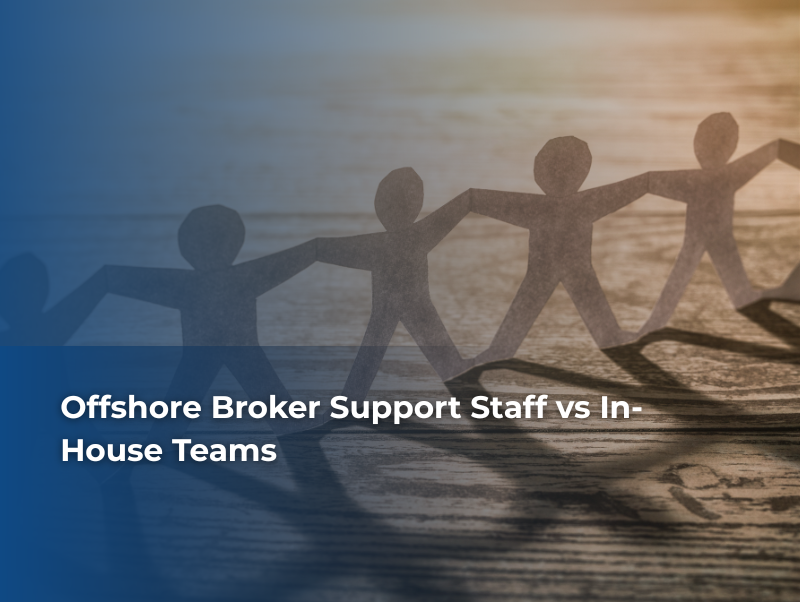 Offshore Broker Support Staff vs In-House Teams