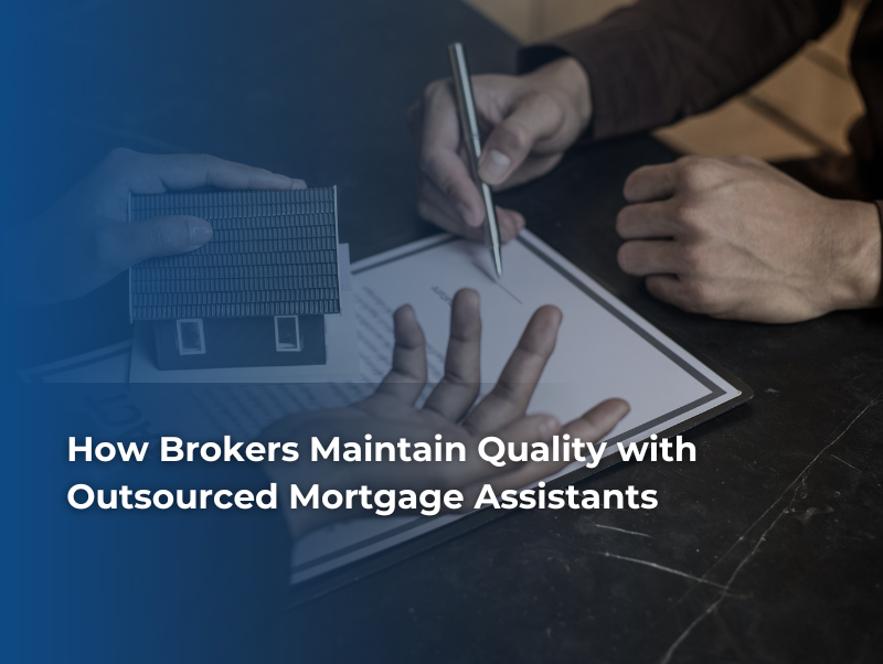 How Brokers Maintain Quality with Outsourced Mortgage Assistants