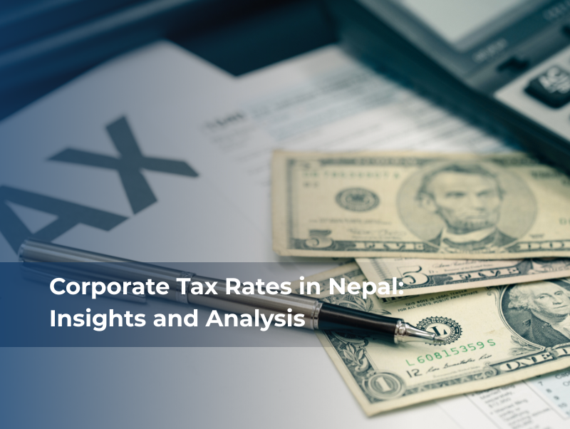 Corporate Tax Rates in Nepal: Insights and Analysis