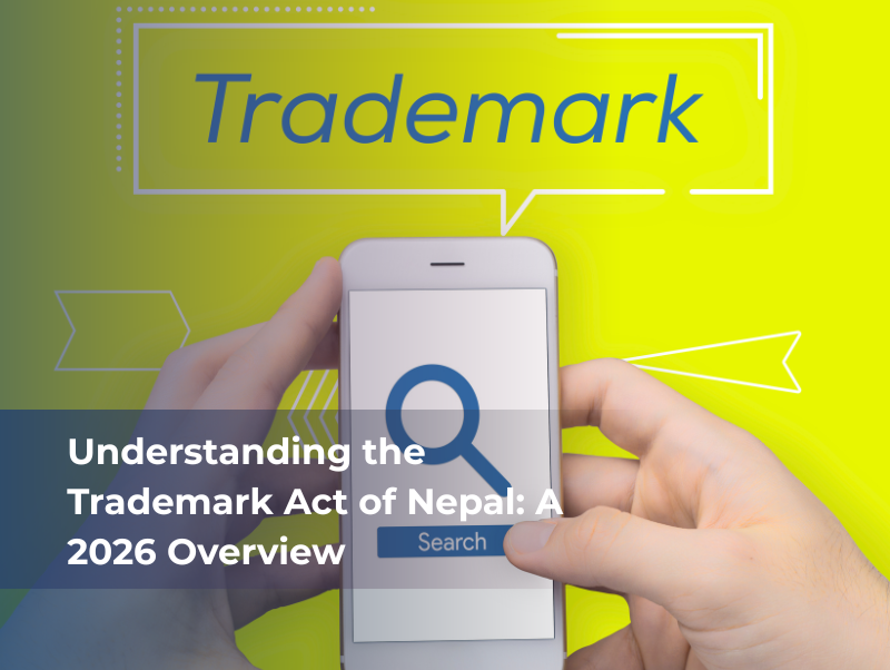Understanding the Trademark Act of Nepal: A 2026 Overview